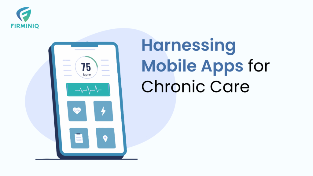 Mobile Apps Revolution in Chronic Care Management | FIRMINIQ